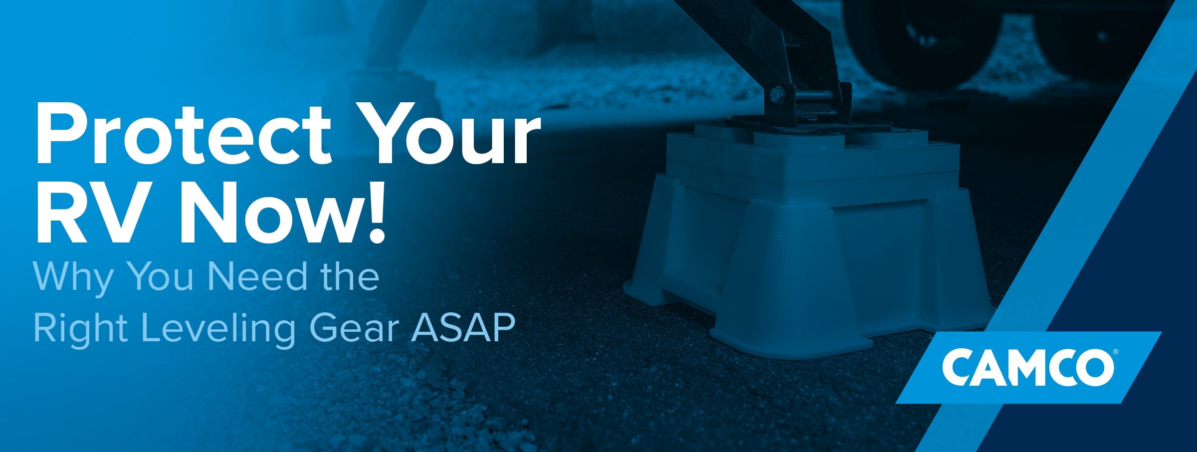 Protect Your RV Now! Why You Need the Right Leveling Gear ASAP